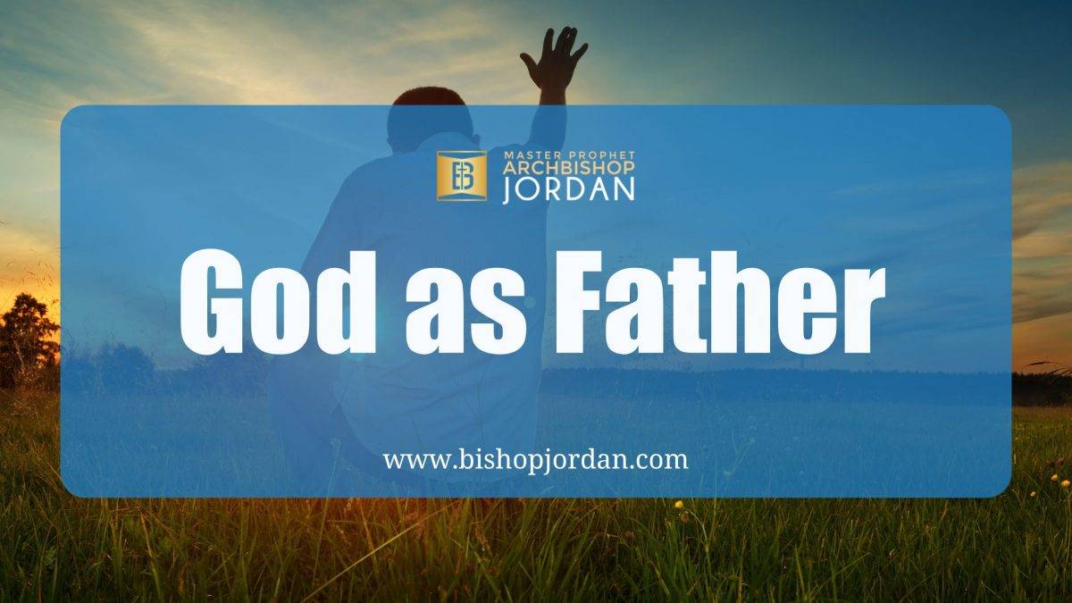 GOD AS FATHER | Bishop E. Bernard Jordan | Power of Prophecy