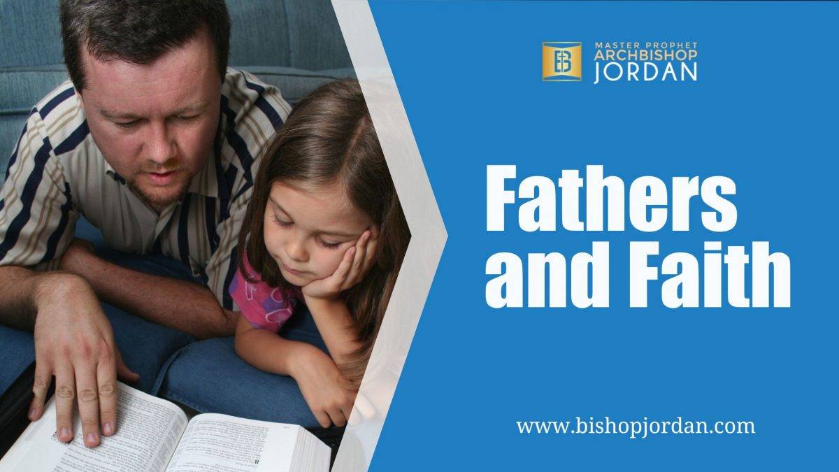 FATHERS AND FAITH | Bishop E. Bernard Jordan | Power of Prophecy